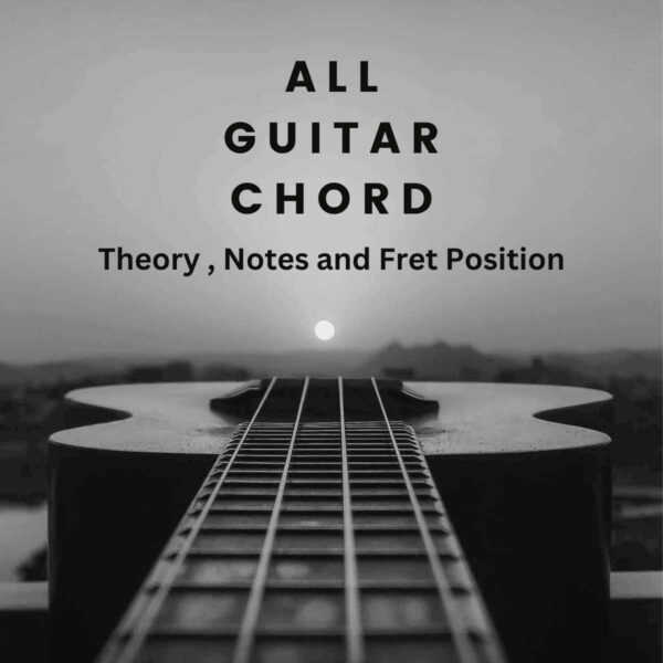 All Guitar Chord Chart, Fret Position, Notes and Theory