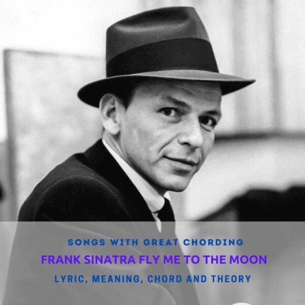 Frank Sinatra Fly Me To The Moon - Lyric, Meaning, Chord and Theory