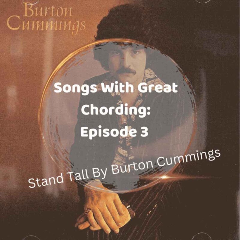Songs with great chording - Stand tall by Burton Cummings