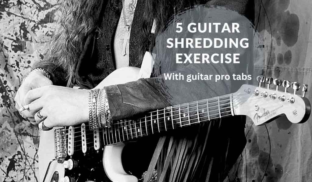 5 Guitar Shredding Exercises with Tabs
